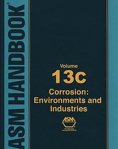ASM Handbook, Volume 13C: Vol. 13 Corrosion: Environments and ...