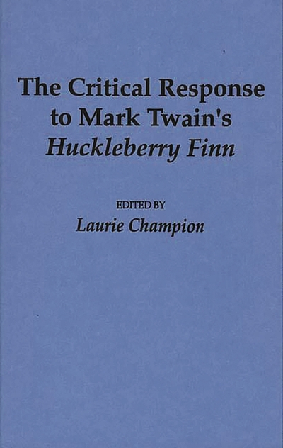 The Critical response to Mark Twain's Huckleberry Finn | WorldCat.org