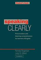 Speaking clearly : pronunciation and listening comprehension for ...