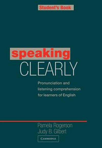 Speaking clearly : pronunciation and listening comprehension for ...