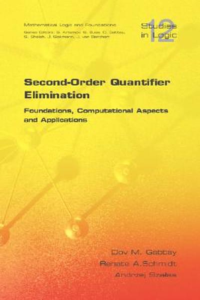 Second Order Quantifier Elimination Foundations Computational Aspects And Applications