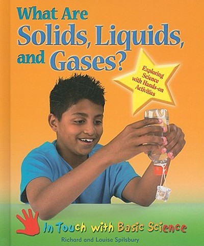 What are solids, liquids, and gases? : exploring science with hands-on ...