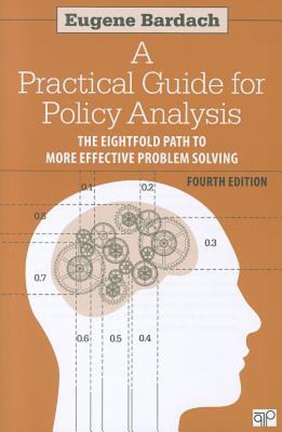 A practical guide for policy analysis : the eightfold path to more ...