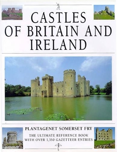 Castles of Britain and Ireland : the ultimate reference book with over ...