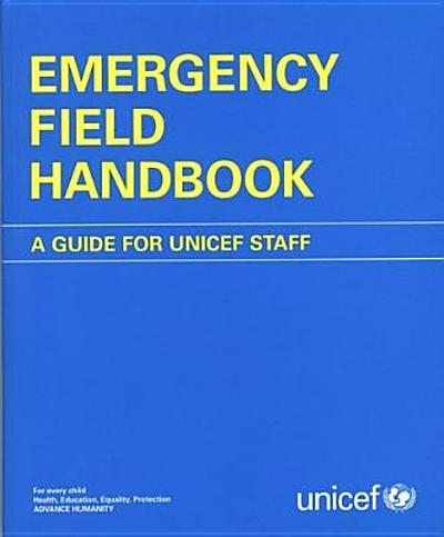 Emergency field handbook : a guide for UNICEF staff | WorldCat.org