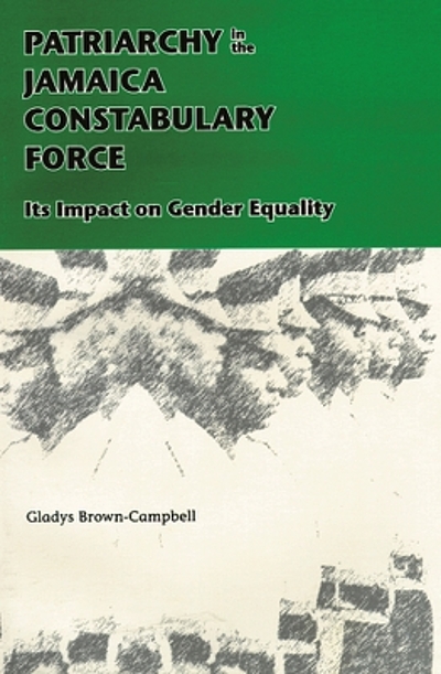 Patriarchy in the Jamaica Constabulary Force : its impact on gender equality | WorldCat.org