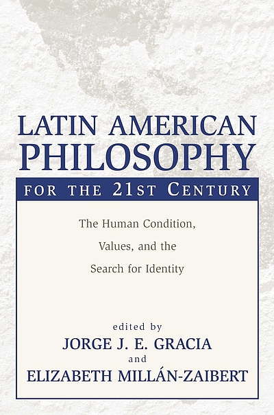 Latin American philosophy for the 21st century : the human condition ...