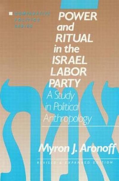 Power and ritual in the Israel Labor Party : a study in political ...