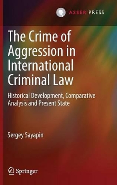 The crime of aggression in international criminal law : historical ...