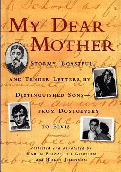 My dear mother : stormy, boastful, and tender letters from ...