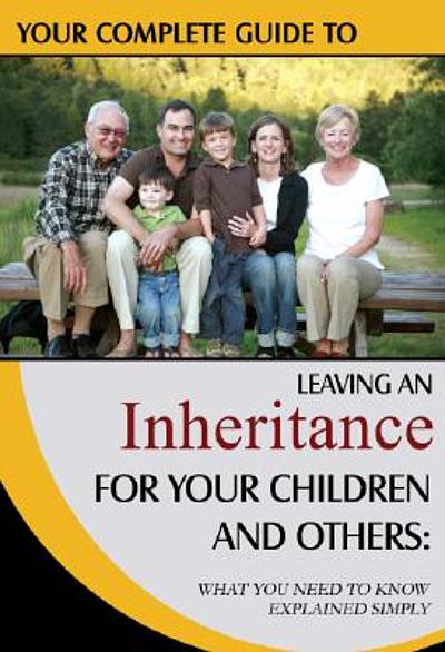 Your complete guide to leaving an inheritance for your children and ...