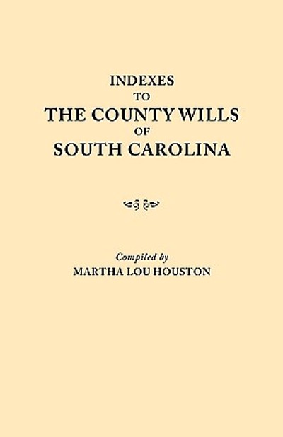 Indexes to the county wills of South Carolina | WorldCat.org Indexes to the county wills of South Carolina | WorldCat.org