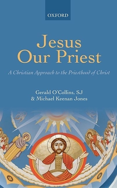 Jesus our priest : a Christian approach to the priesthood of Christ ...