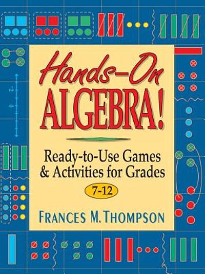 Hands-on algebra! : ready-to-use games & activities for grades 7-12 ...