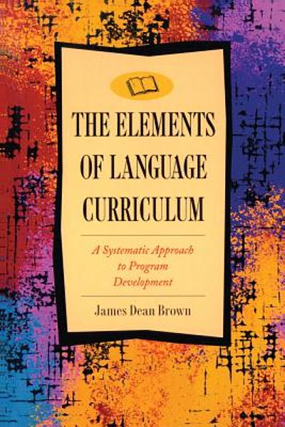 The elements of language curriculum : a systematic approach to program ...