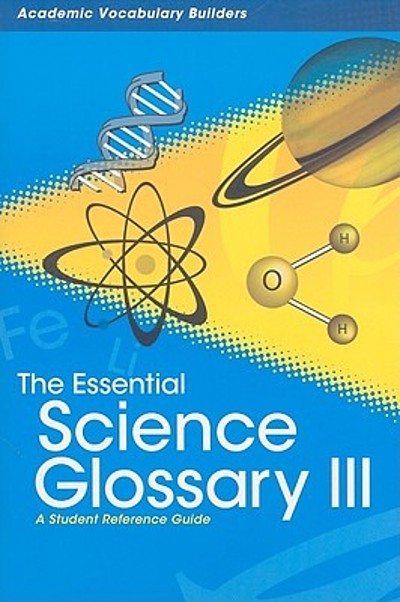 The essential science glossary III : a student reference guide ...