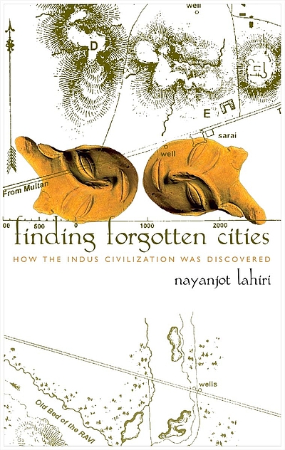 Finding forgotten cities : how the Indus civilization was discovered ...