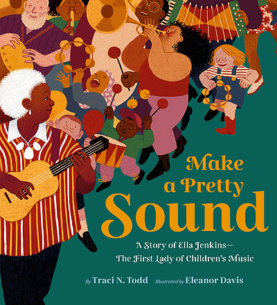 Make a pretty sound : a story of Ella Jenkins, the first lady of ...