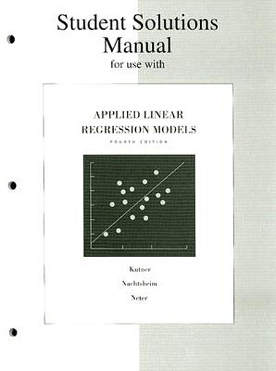 Student solutions manual for use with Applied linear regression models, fourth edition ...
