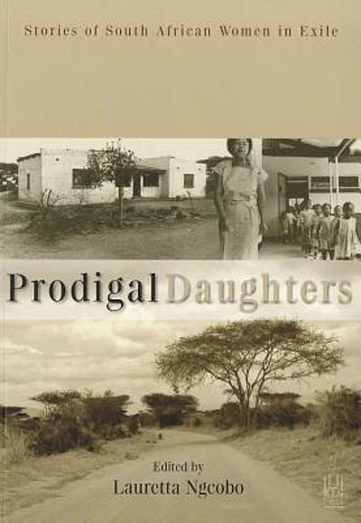 Prodigal daughters : stories of South African women in exile | WorldCat.org