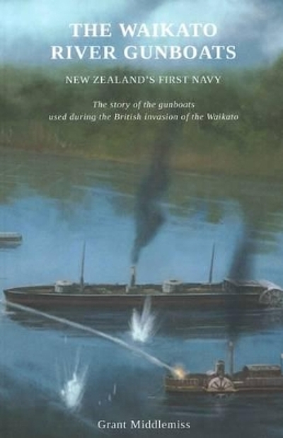 The Waikato River gunboats : the story of the gunboats used during the ...
