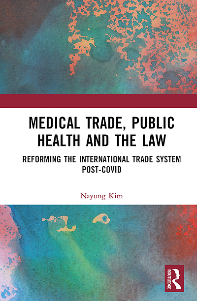 Medical trade, public health and the law : reforming the international ...
