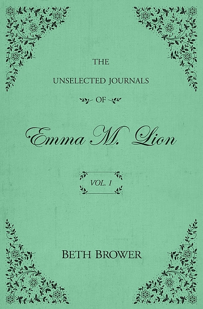 The unselected journals of Emma M. Lion. Vol. 1 | WorldCat.org