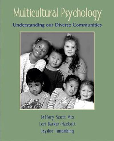 Multicultural psychology : understanding our diverse communities ...