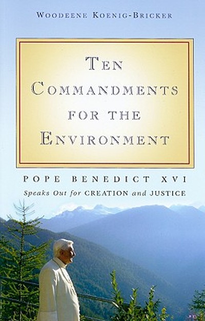 Ten commandments for the environment : Pope Benedict XVI speaks out for ...