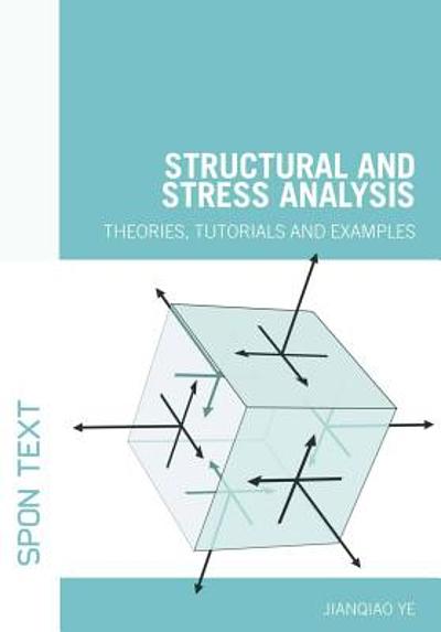 Structural and stress analysis : theories, tutorials and examples ...