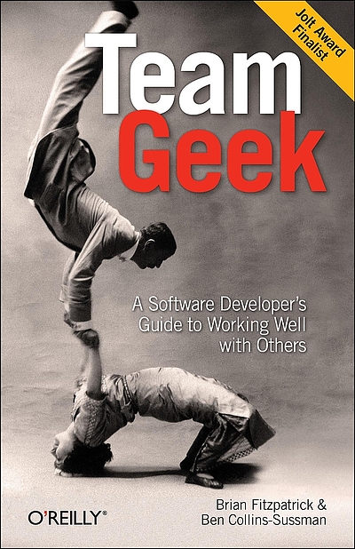 Team geek : a software developer's guide to working well with others ...