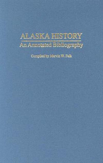 Alaska history : an annotated bibliography | WorldCat.org
