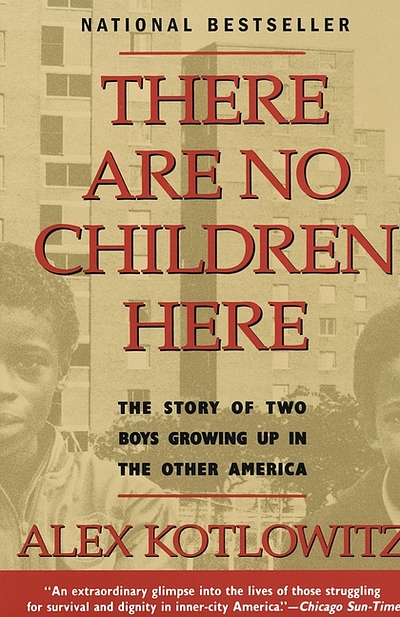 There Are No Children Here : the Story of Two Boys Growing Up in The ...