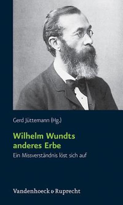 Wilhelm Wundts anderes Erbe ein Missverständnis löst sich auf ; mit ...