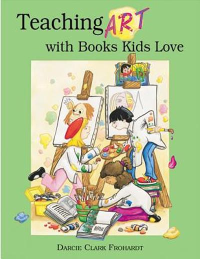 Teaching art with books kids love : teaching art appreciation, elements ...