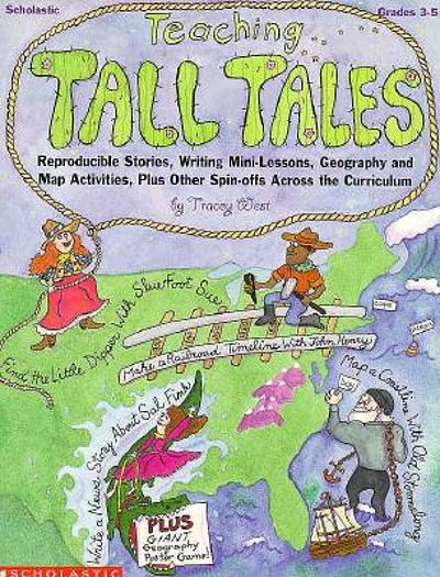 Teaching tall tales : reproducible stories, writing mini-lessons ...