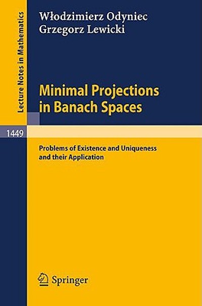 Minimal Projections In Banach Spaces Problems Of Existence And Uniqueness And Their