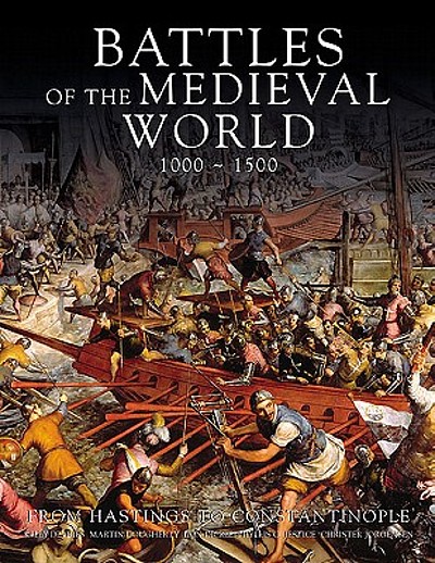 Battles of the medieval world, 1000-1500 : from Hastings to ...