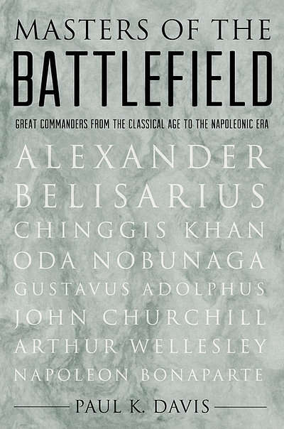 Masters of the battlefield : great commanders from the classical age to ...