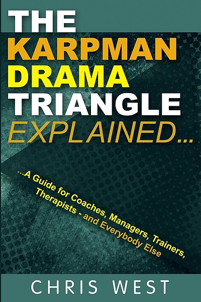 The Karpman drama triangle explained... : a guide for coaches, managers ...