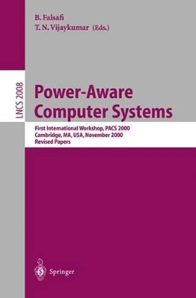 Power-aware computer systems : First International Workshop, PACS 2000, Cambridge, MA, USA ...