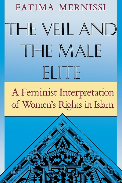 The Veil And The Male Elite A Feminist Interpretation Of Womens Rights In Islam