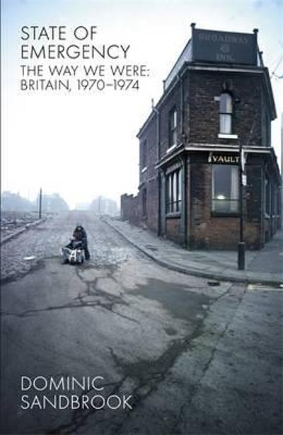 State of emergency : the way we were : Britain 1970-1974 | WorldCat.org