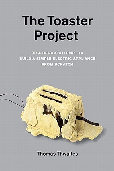 The toaster project : or A heroic attempt to build a simple electric ...