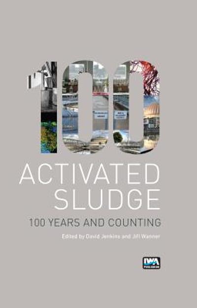 Activated sludge : 100 years and counting | WorldCat.org