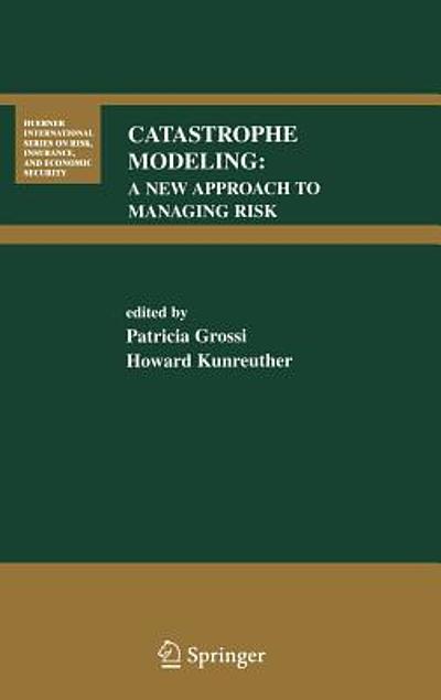 Catastrophe Modeling: A New Approach to Managing Risk | WorldCat.org