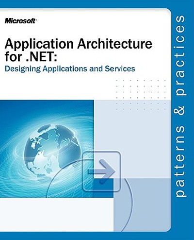 Microsoft application architecture for .NET : designing applications and services | WorldCat.org