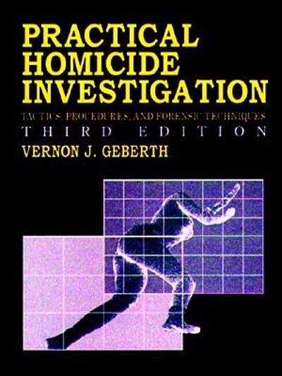 Practical homicide investigation : tactics, procedures, and forensic ...