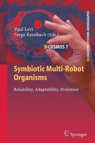 Symbiotic Multi-Robot Organisms Reliability, Adaptability, Evolution ...