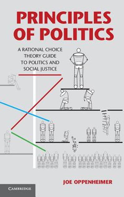 Principles of Politics : a Rational Choice Theory Guide to Politics and ...